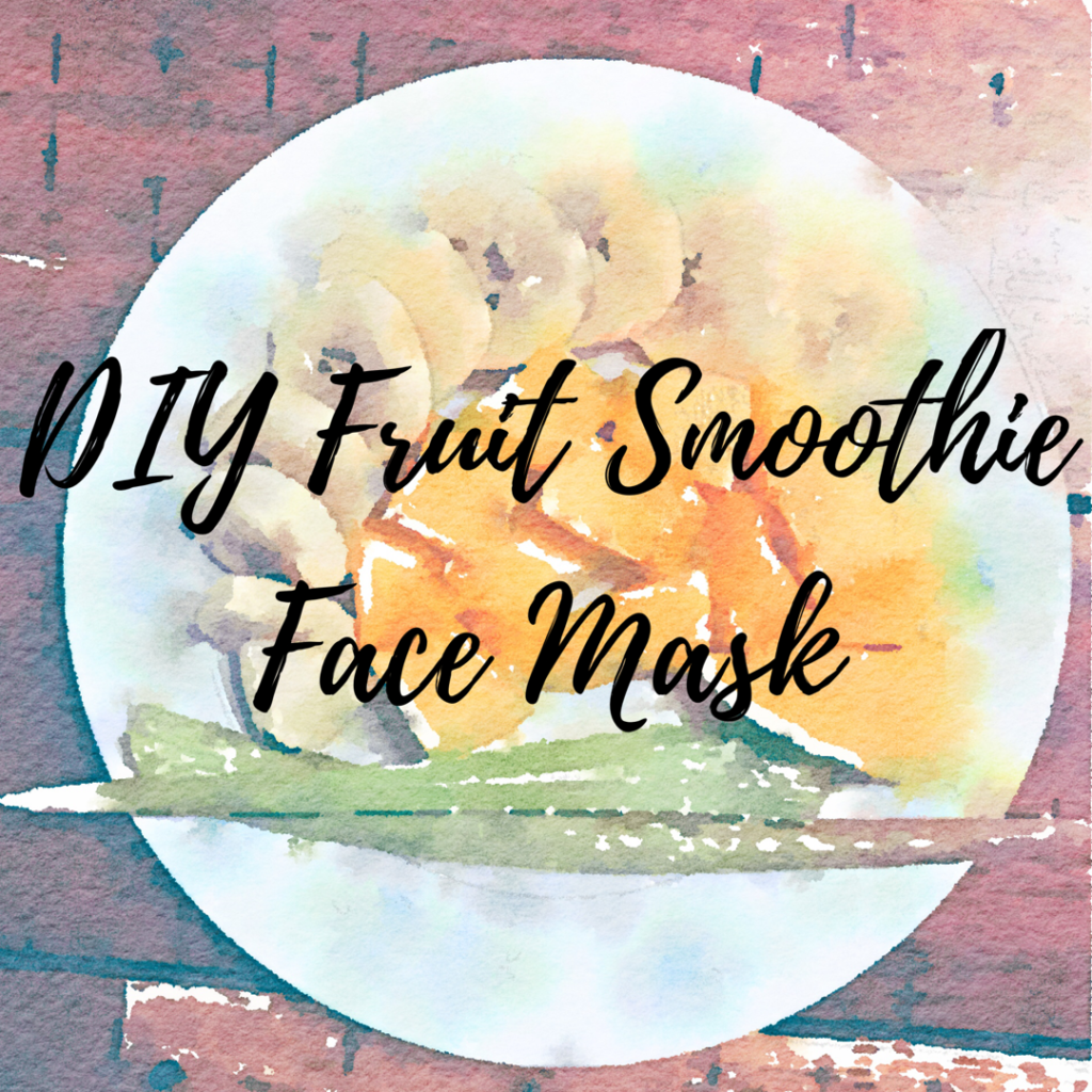DIY: Smoothie Face Mask – Essentially Sammie